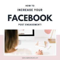 7 ways to increase your Facebook post engagement | Lady Boss Studio Inc.
